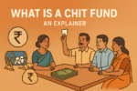 What Is a Chit Fund & How Does It Work? (India Guide)